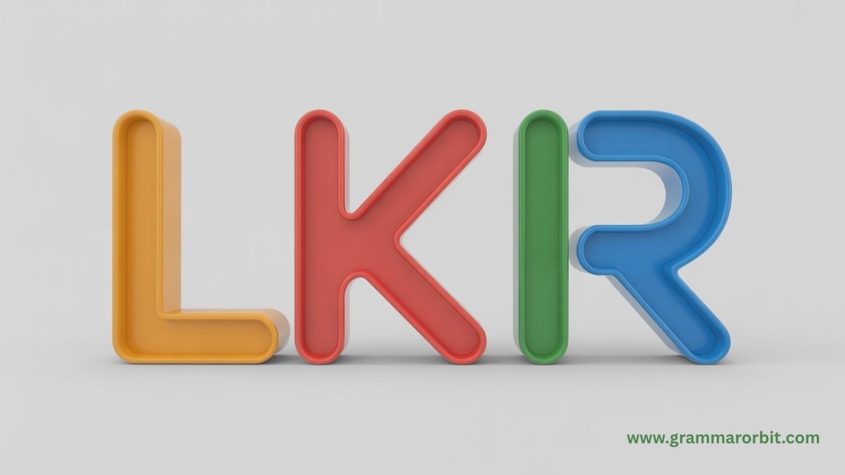 LKR Meaning in Text: What It Stands For and How to Use It - Grammar Orbit