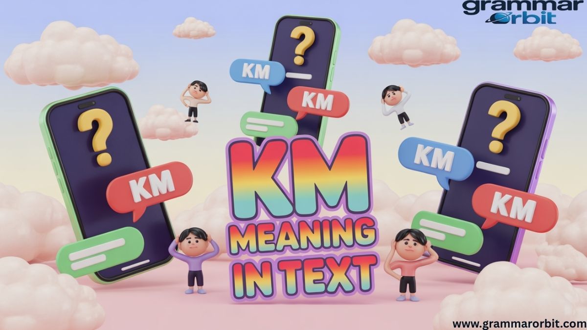 KM Meaning in Text: A Comprehensive Guide - Grammar Orbit
