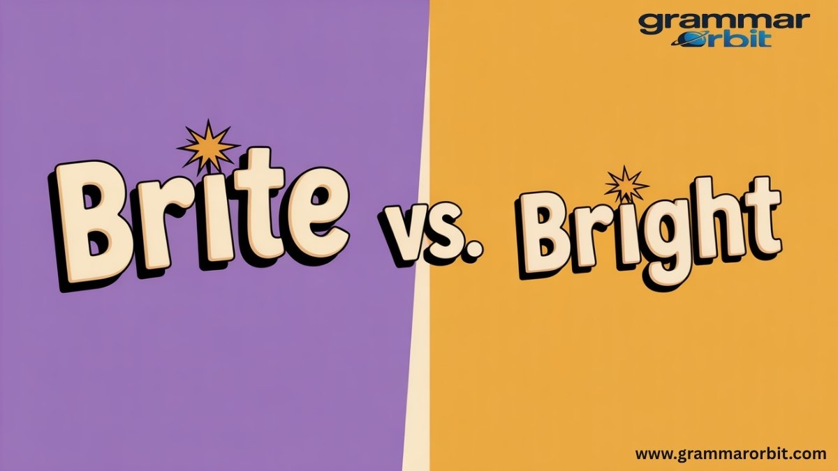 Brite vs Bright: Your No Nonsense Guide to Meaning - Grammar Orbit