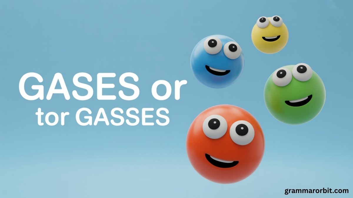 Gases or Gasses What’s the Real Difference? - Grammar Orbit