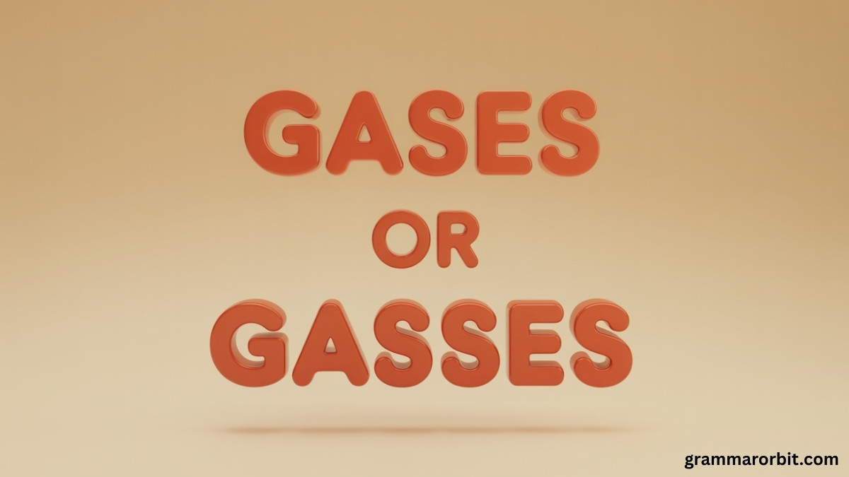 Gases or Gasses What’s the Real Difference? - Grammar Orbit