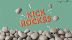 Kick Rocks Meaning Origins and 25 Strong Alternatives - Grammar Orbit