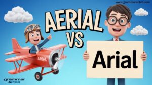 Aerial vs Arial What’s the Real Difference? - Grammar Orbit