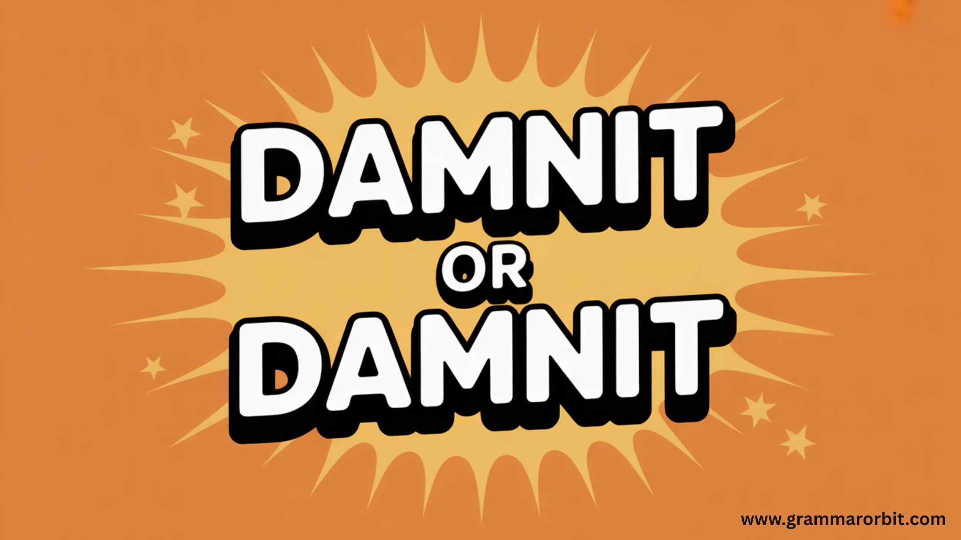 Damnit or Dammit? Learn How to Swear Correctly - Grammar Orbit