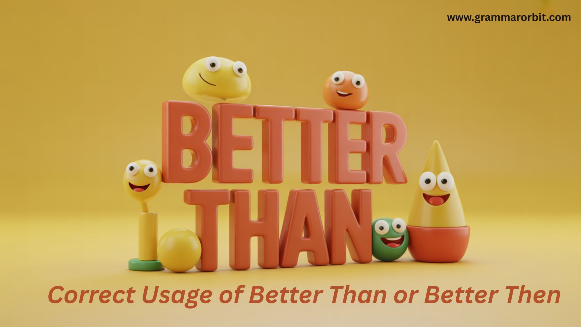 Better Than or Better Then – Which Is Correct? - Grammar Orbit