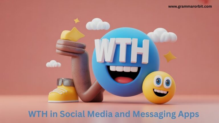 WTH Meaning in Text: A Complete Clear and Practical Guide - Grammar Orbit