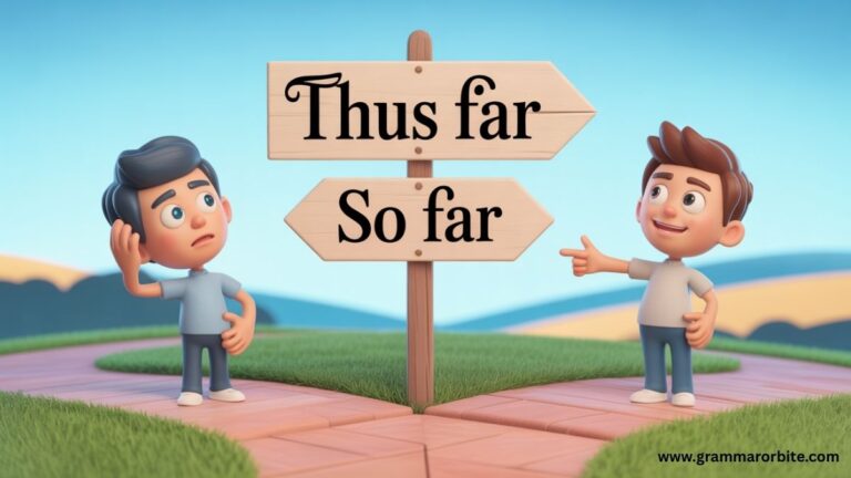 Thus Far vs So Far Meaning Usage and Examples - Grammar Orbit