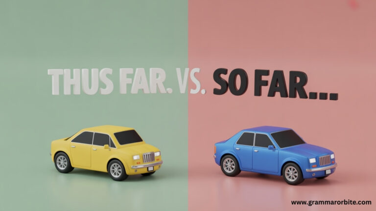Thus Far vs So Far Meaning Usage and Examples - Grammar Orbit