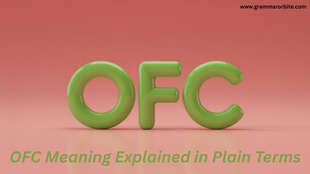 OFC Meaning 💬 Your Guide to This Popular Slang - Grammar Orbit