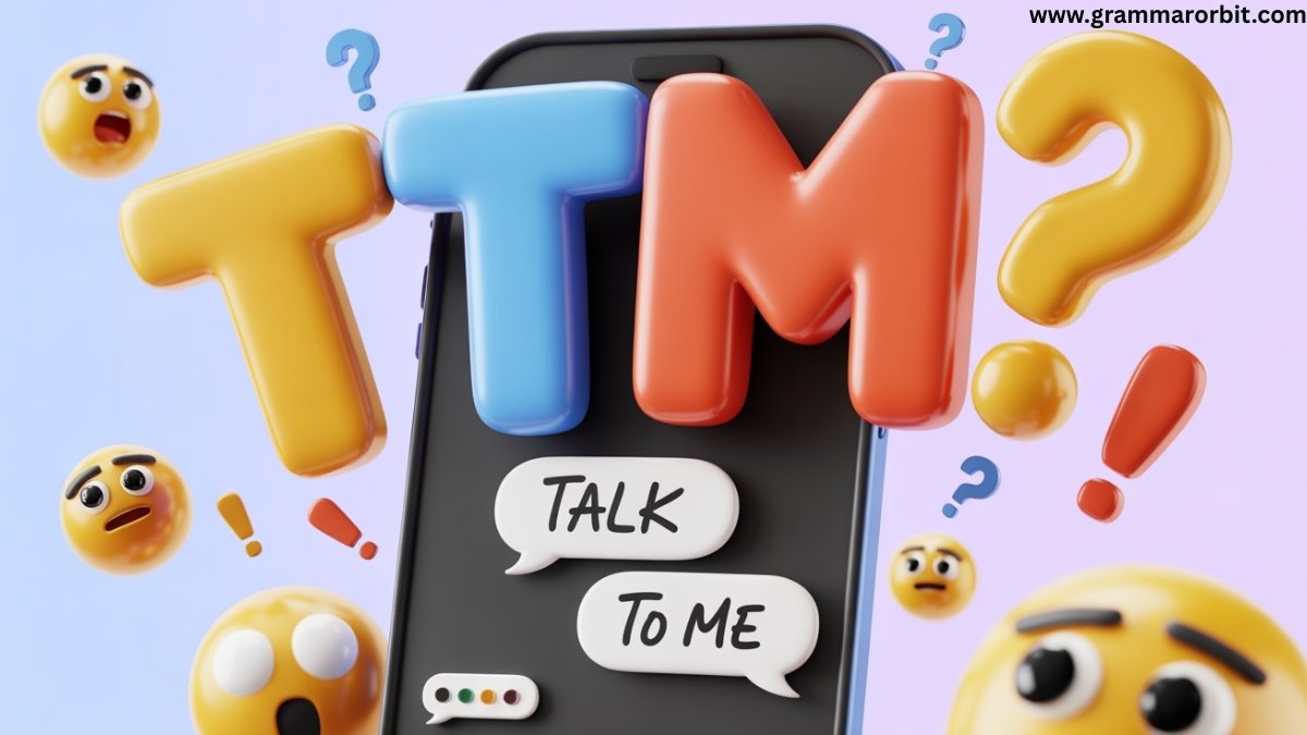 TTM Meaning in Text and How to Use It - Grammar Orbit