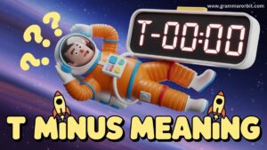T Minus Meaning Origin and How to Use it - Grammar Orbit