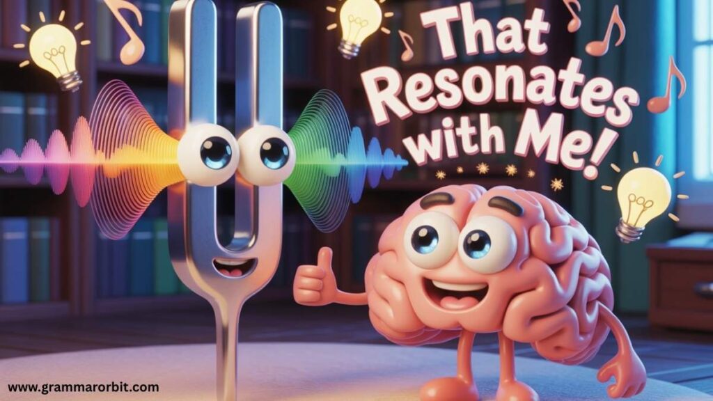 Resonates With Me Meaning Origin and How to Use - Grammar Orbit