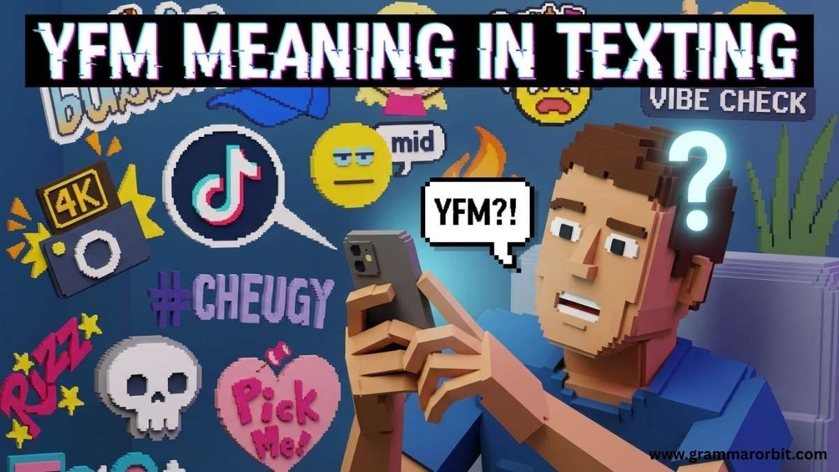 YFM meaning in texting Decoding the Digital Shorthand - Grammar Orbit