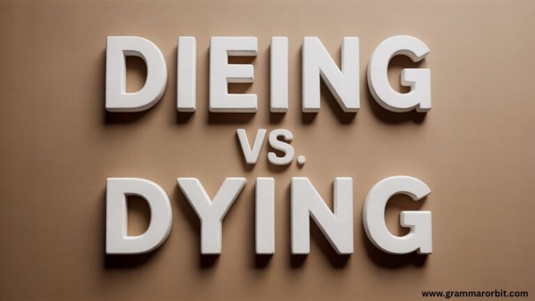 Dieing vs Dying: What’s the Difference? - Grammar Orbit