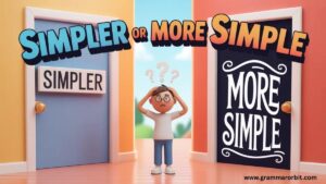 Simpler or More Simple Grammar Rules Made Easy - Grammar Orbit