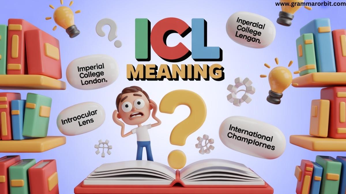 ICL Meaning: in Text Slang Explained - Grammar Orbit