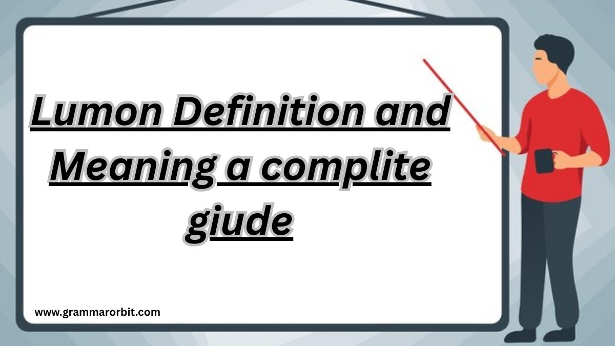 Lumon Definition and Meaning: a complite giude - Grammar Orbit