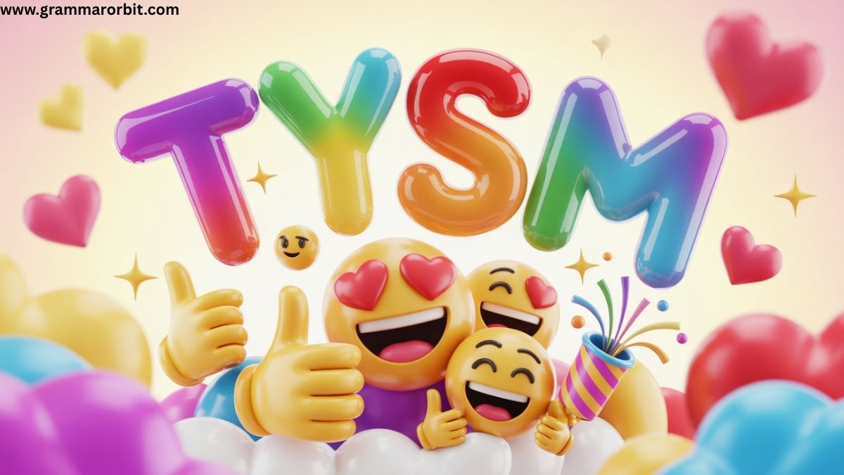 TYSM Meaning in 2026: What It Means in Texting - Grammar Orbit