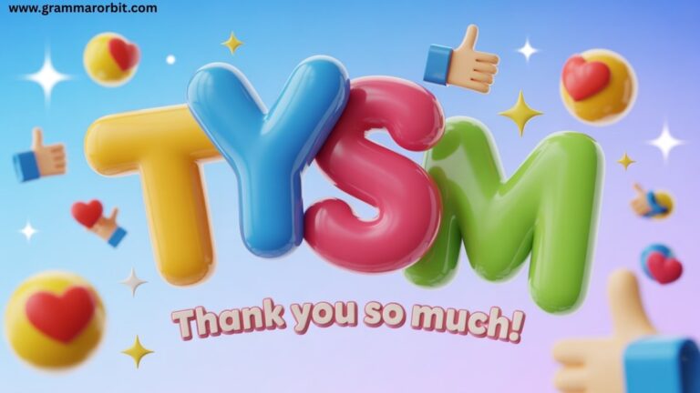 TYSM Meaning in 2026: What It Means in Texting - Grammar Orbit