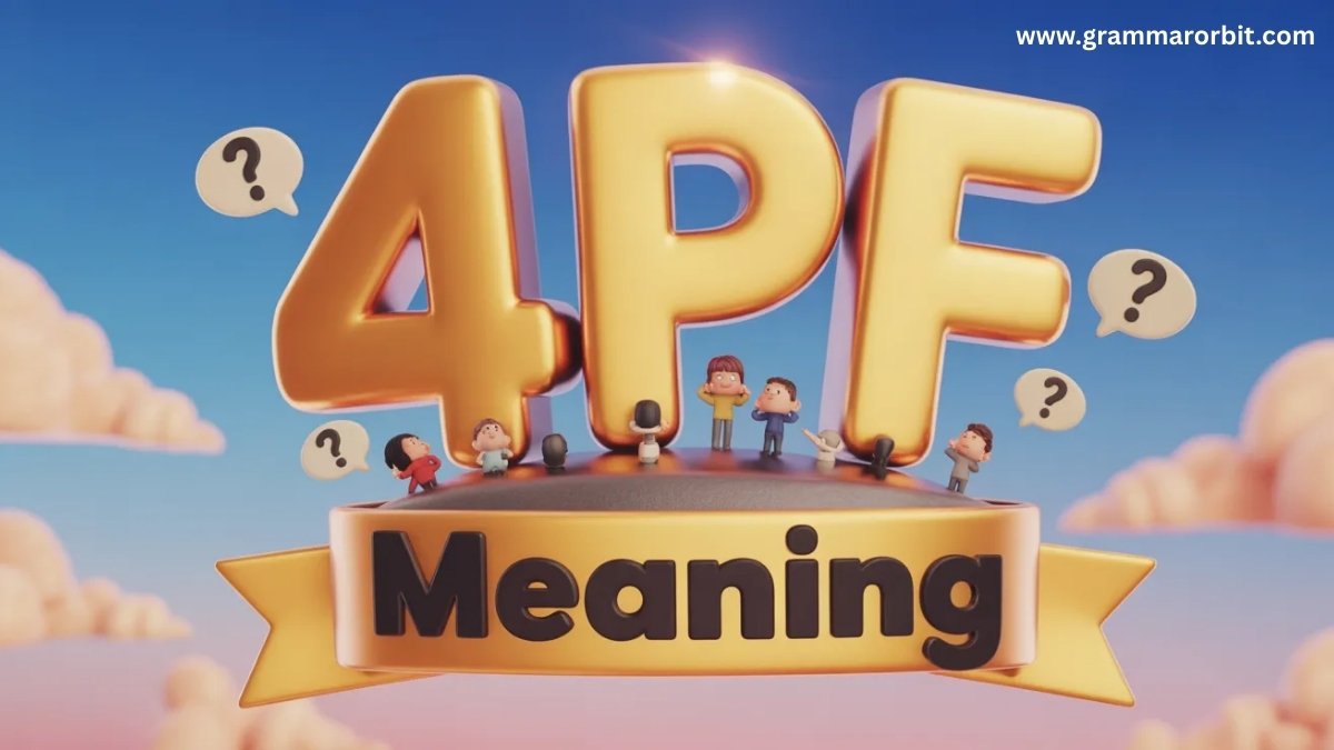 4PF Meaning: Definition, Origin, and Cultural Impact - Grammar Orbit