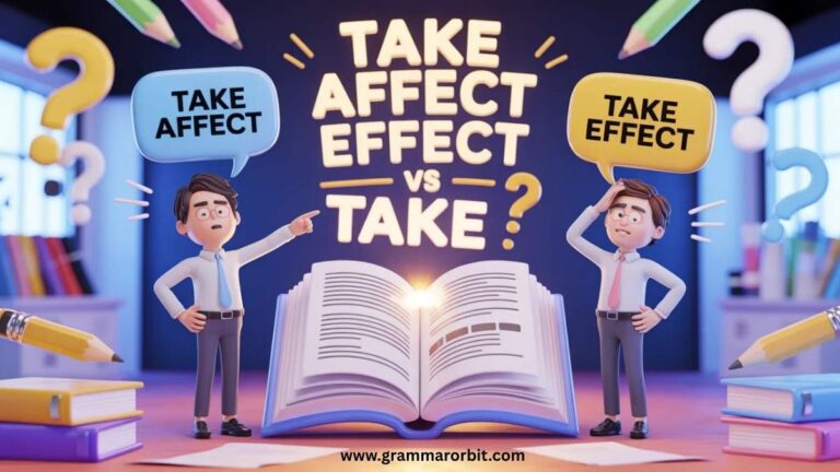 Take Affect vs Take Effect A Clear and Practical Guide - Grammar Orbit