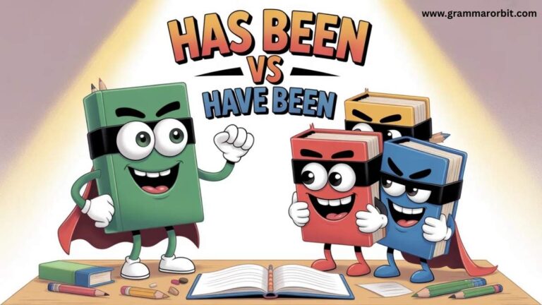 Has Been vs Have Been The Complete Guide - Grammar Orbit