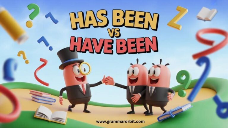 Has Been vs Have Been The Complete Guide - Grammar Orbit