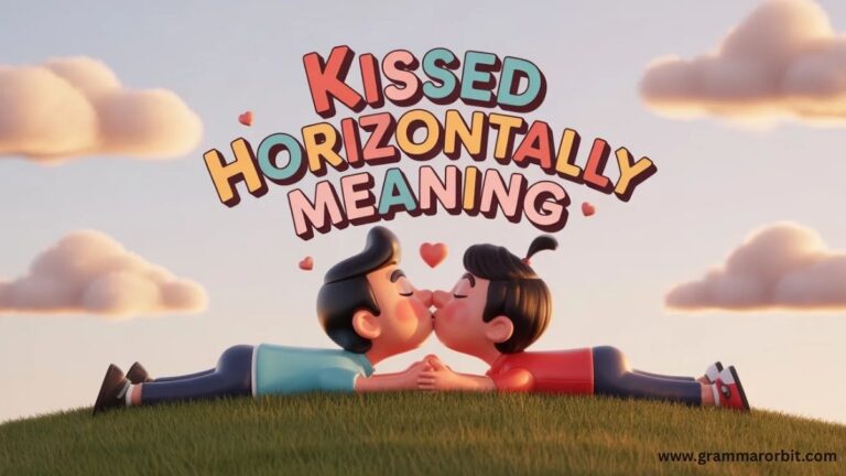 Kissed Horizontally Meaning: What It Really Symbolizes - Grammar Orbit