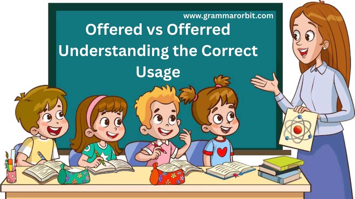 Offered vs Offerred Understanding the Correct Usage - Grammar Orbit