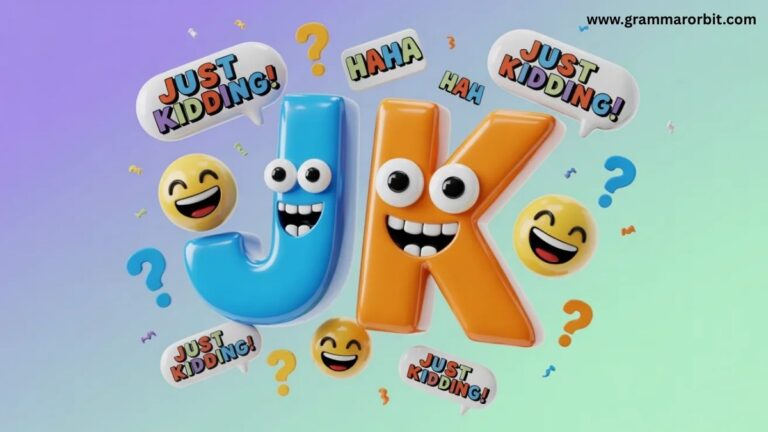 What Does JK Mean? A Complete Guide to JK Meaning - Grammar Orbit