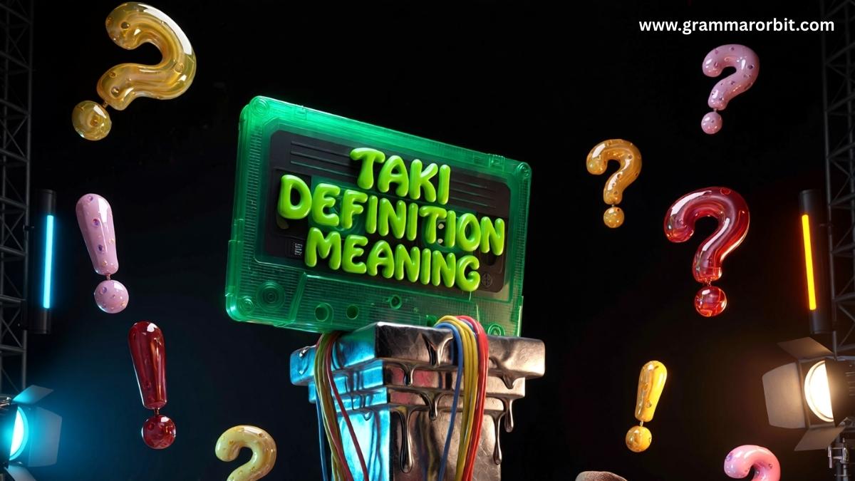 Taki Definition Meaning, Origin, History, Myths - Grammar Orbit